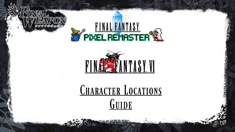 Final Fantasy VI - Character Locations Guide