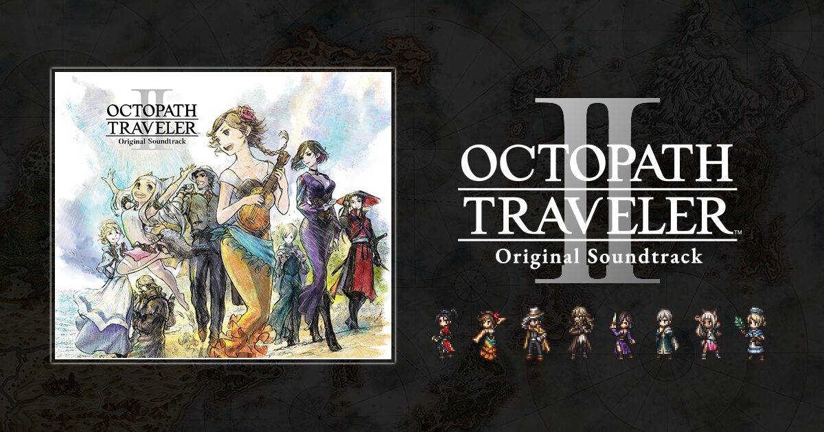 Octopath Traveler II Original Soundtrack Now Available on Streaming ...